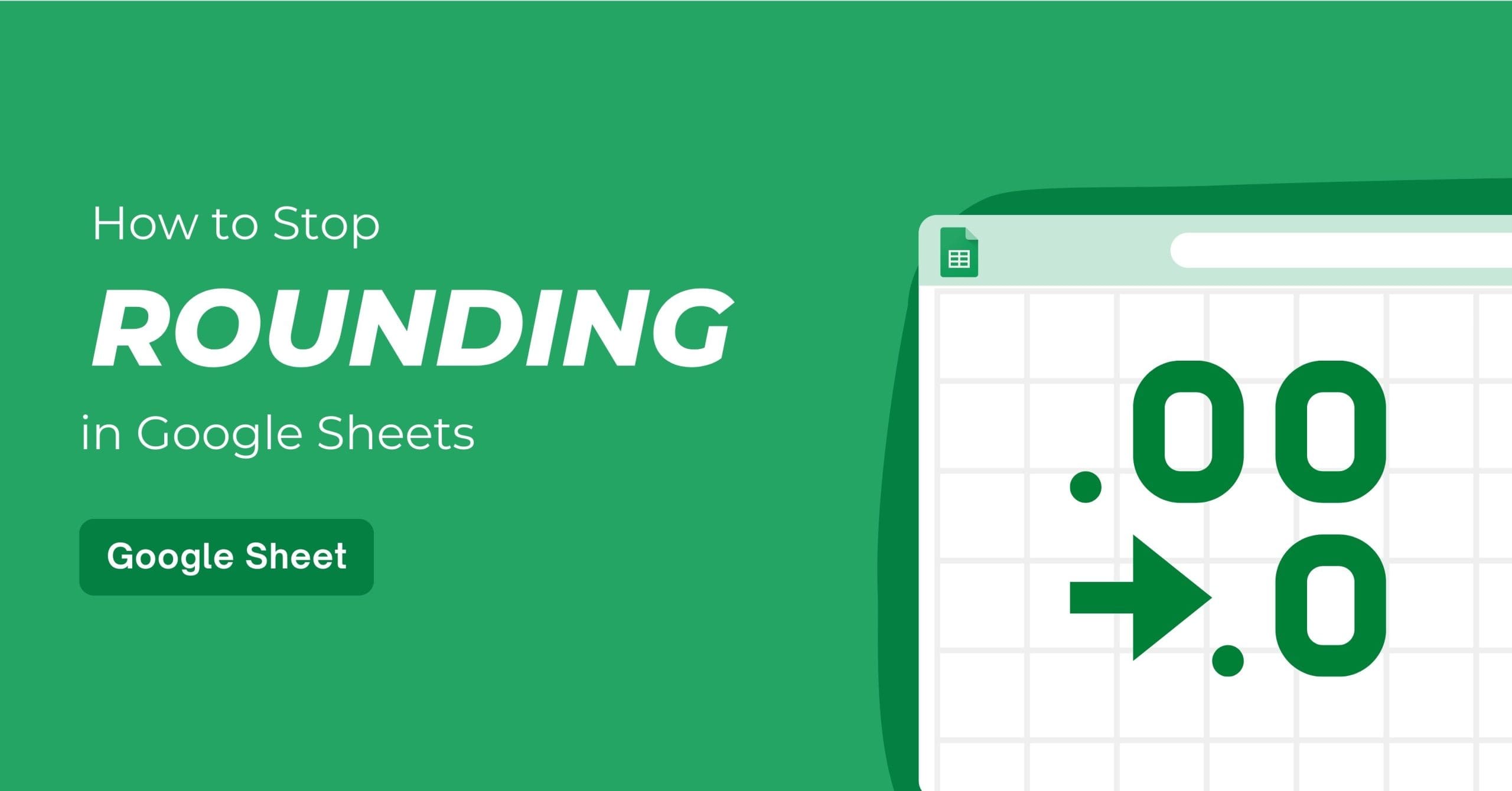 How To Stop Google Sheets From Rounding My Software Free